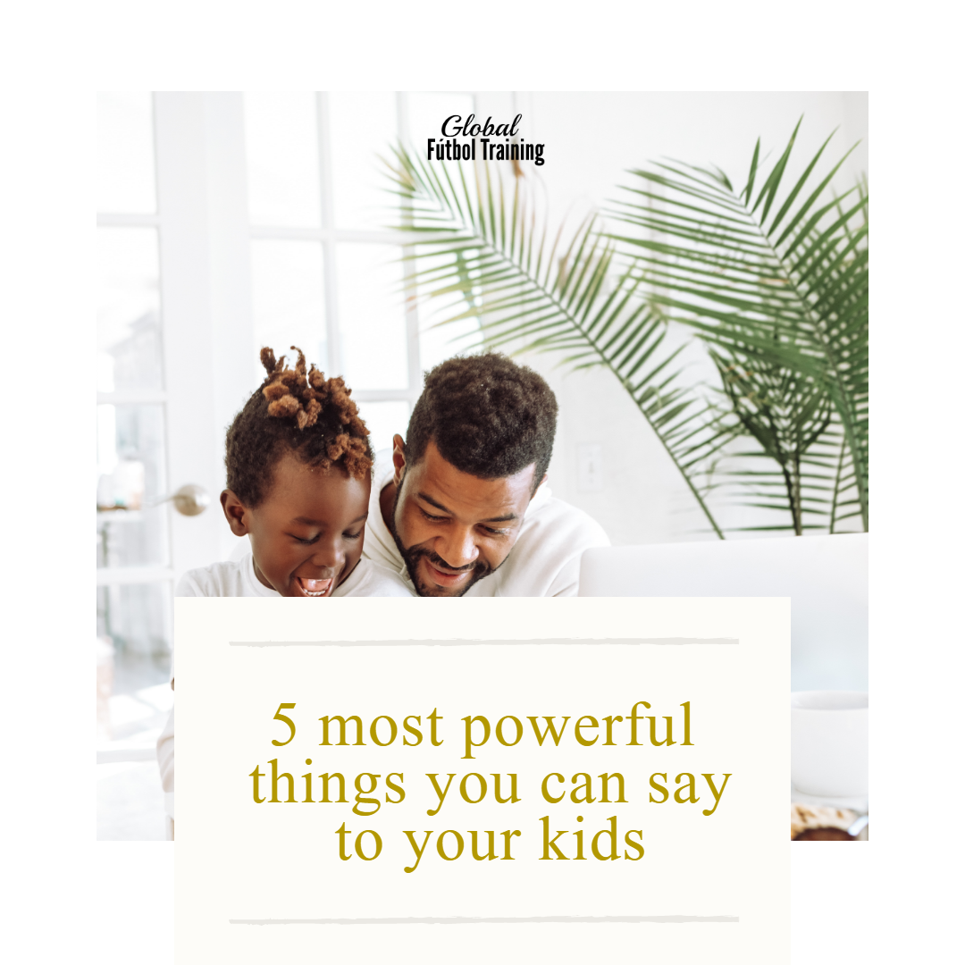 5 most powerful things you can say to your kids - youth athletes