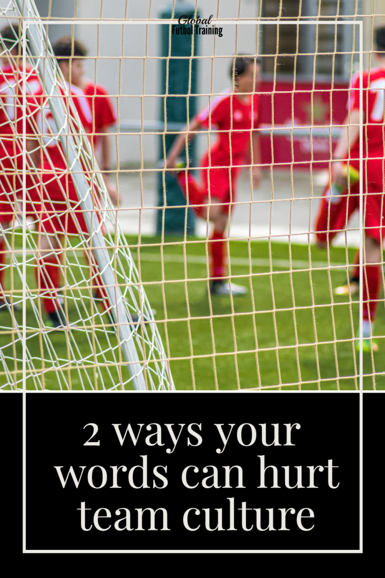 3 things that hurt team culture - Global Futbol Training
