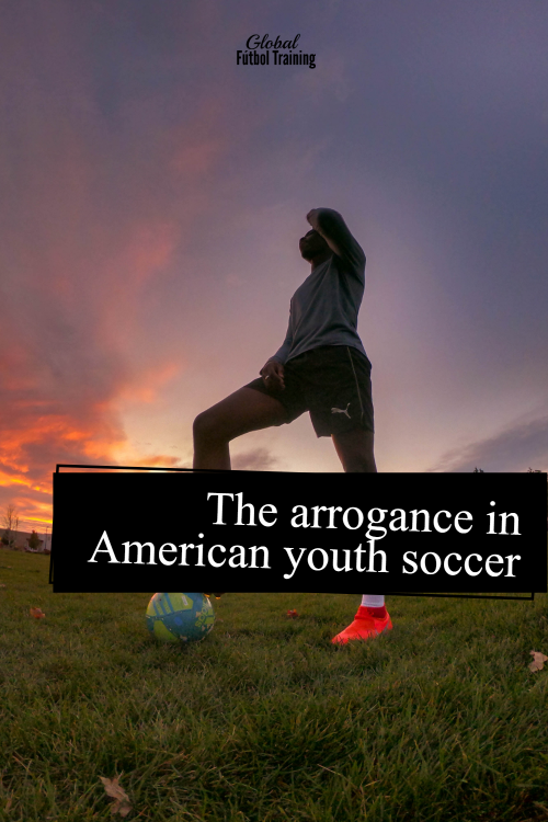The arrogance in American youth soccer - Pride before the fall