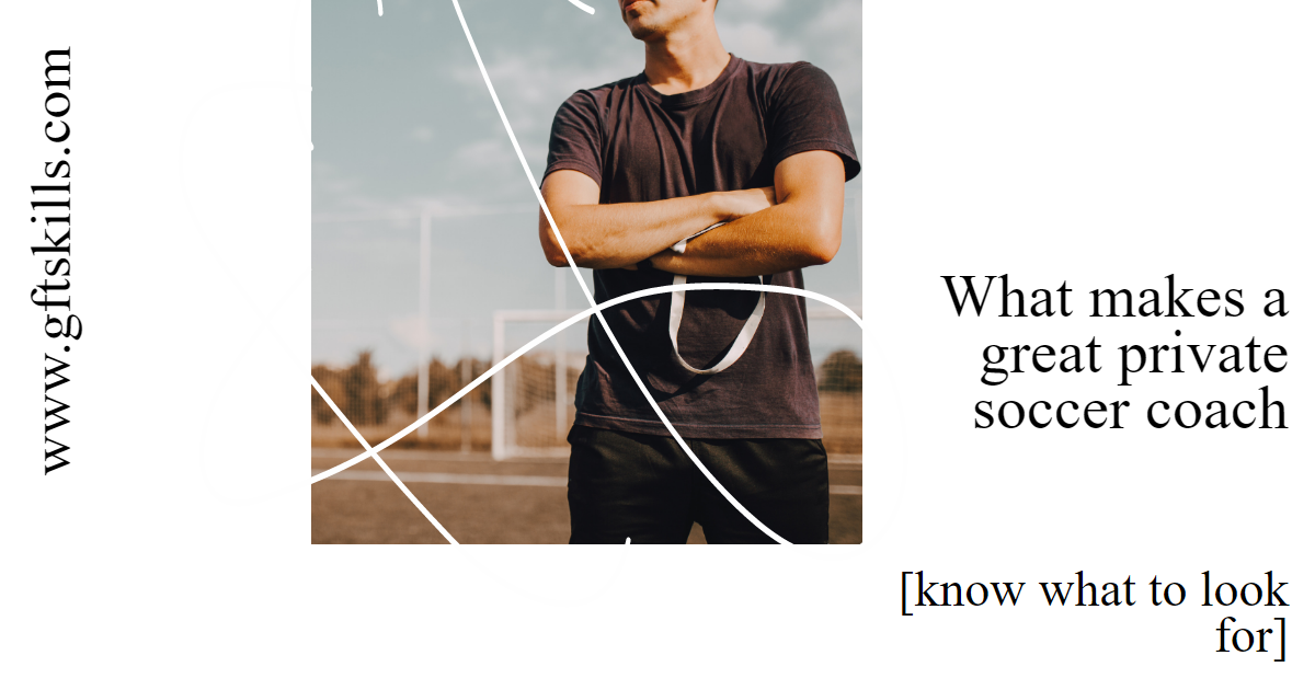 Best private soccer coach - [7 things you need to know]