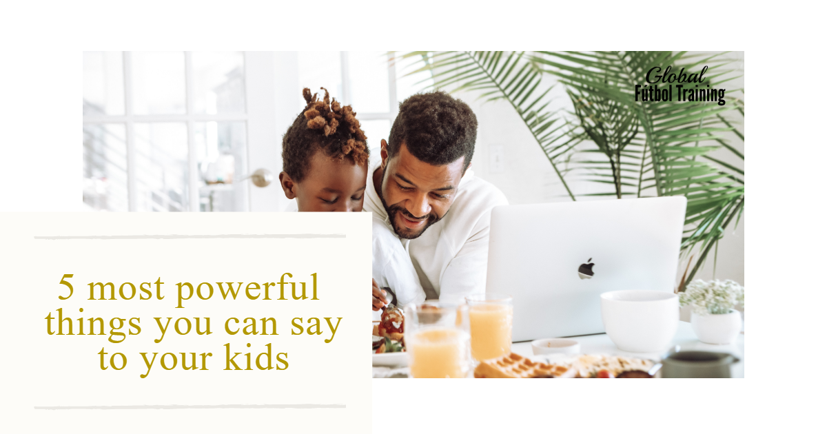 5 most powerful things you can say to your kids - youth athletes