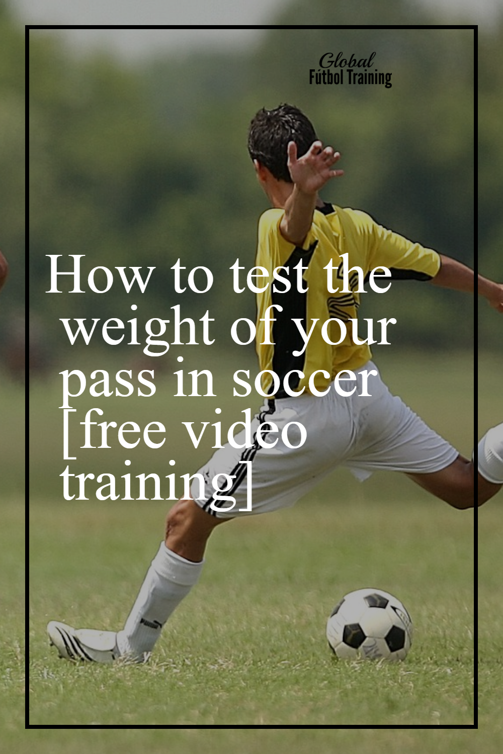 3 keys to a weighted pass in soccer (futbol) - Global Futbol Training