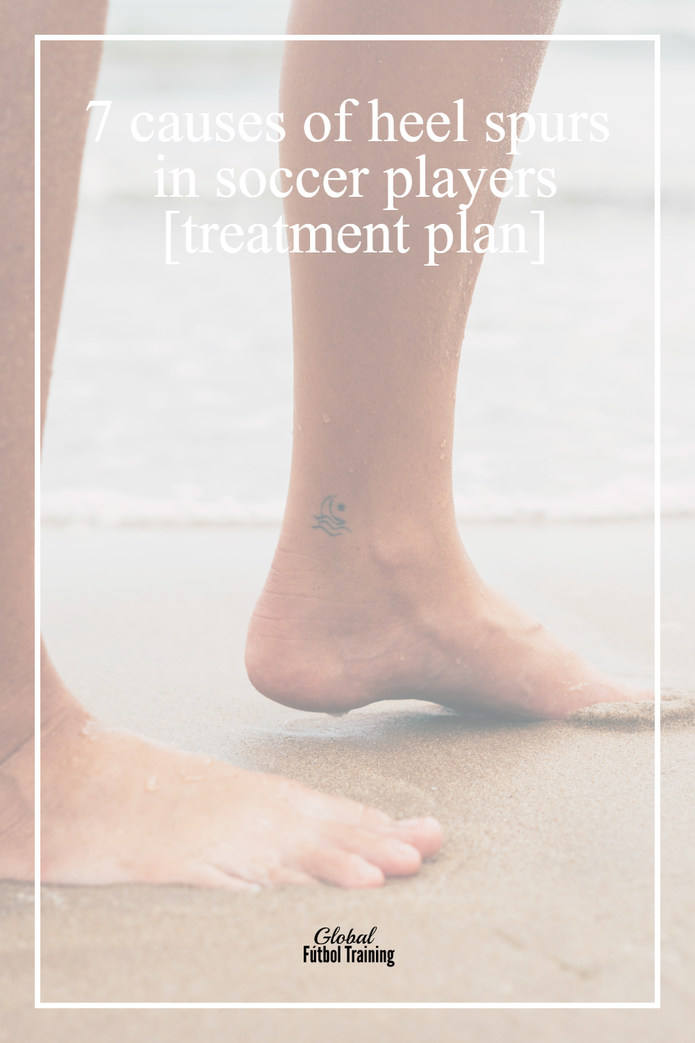 7 causes of heel spurs in soccer players [treatment plan]