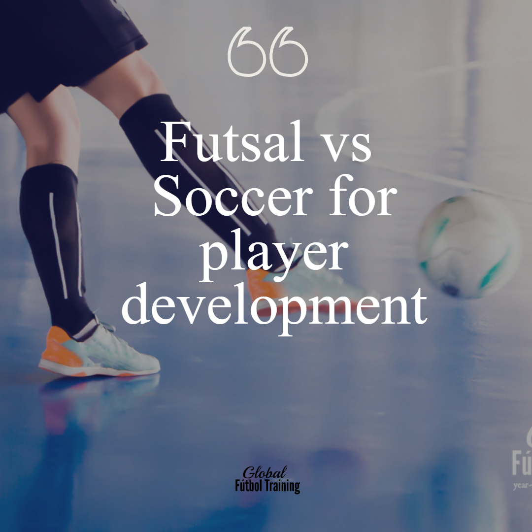 Futsal vs soccer [player development] - rules and benefits - video