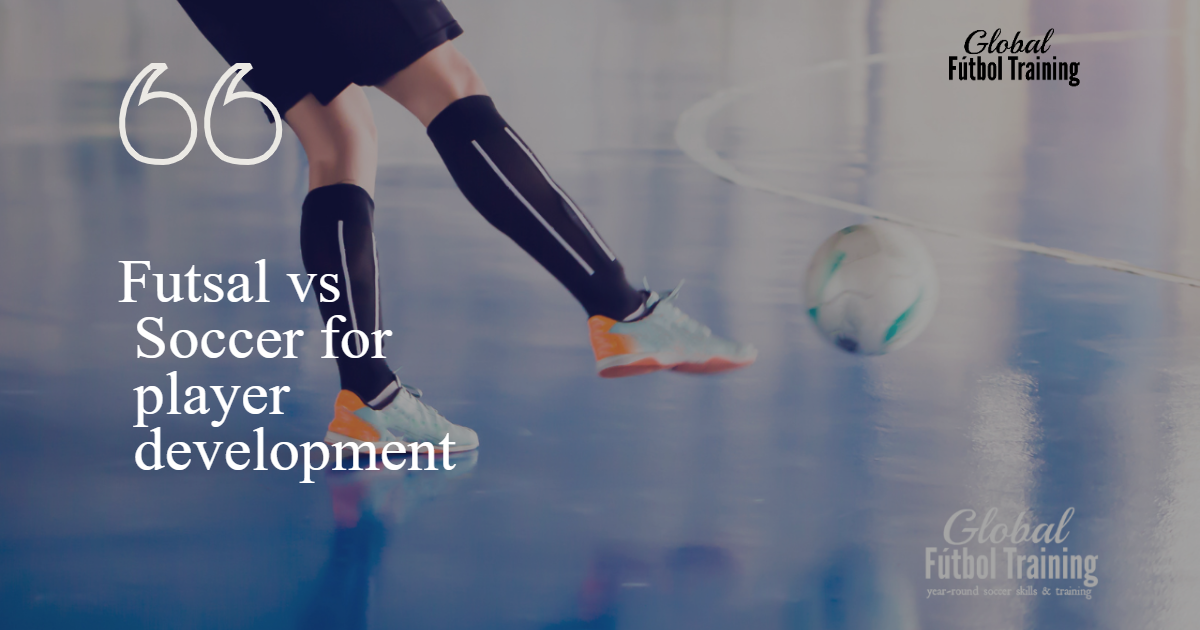 Futsal vs soccer [player development] - rules and benefits - video