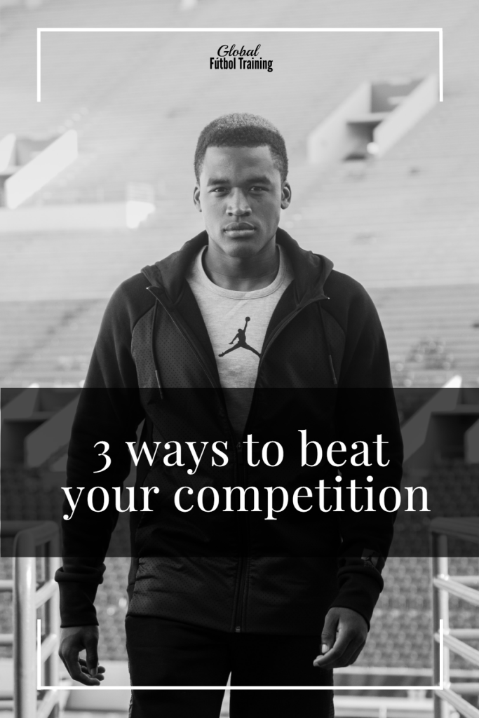 3 things your competition doesn't want you to know - soccer tips